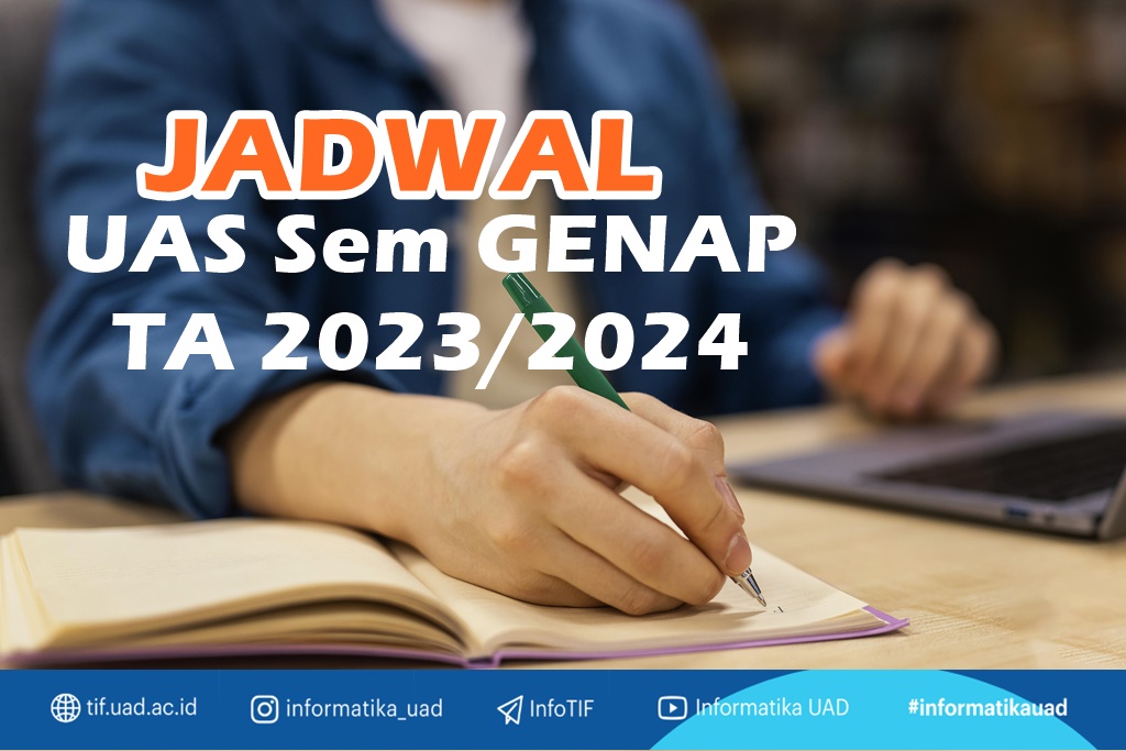 Jadwal Ujian Akhir Semester Genap TA 2023/2024 - Program Studi S1 Informatika